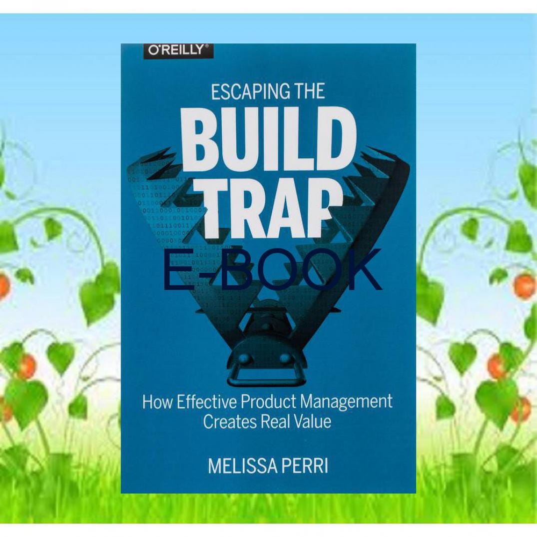 (EPUB)->DOWNLOAD Escaping the Build Trap: How Effective Product ...
