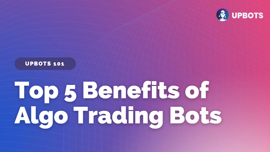 Top 5 Benefits Of Algorithmic Trading Bots By Ben Upbots Upbots Medium