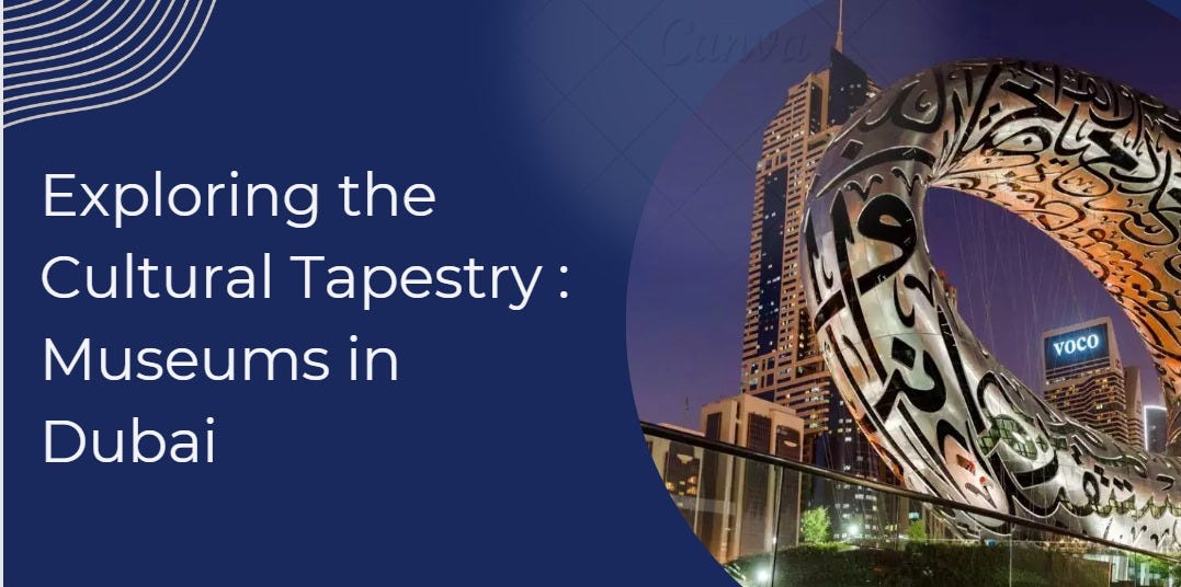Exploring the Cultural Tapestry: Museums in Dubai | by jaafarshaikh2573 | Medium