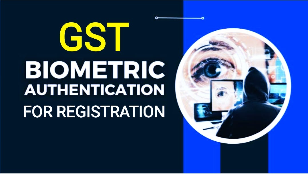 Biometric Based Aadhar Authentication For Gst Registration Likely To Be