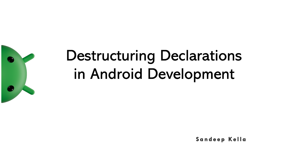 Destructuring Declarations in Android Development | by Sandeep Kella | ProAndroidDev