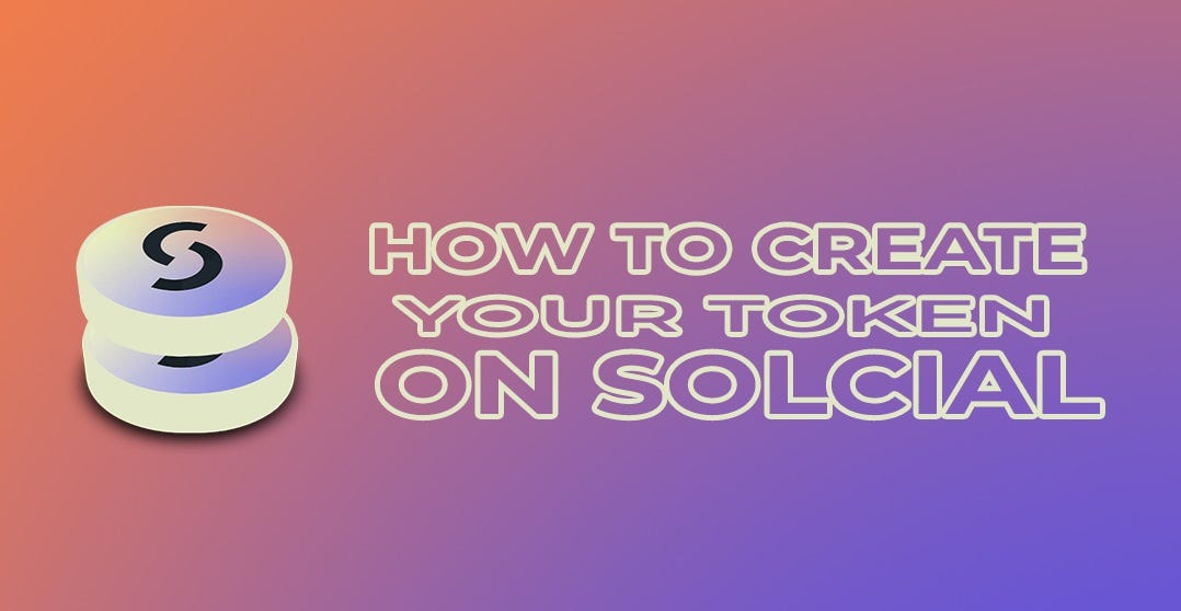 BABY STEPS IN GENERATING YOUR TOKEN ON SOLCIAL | by Ubee Dominic 🔥 🔥 ...