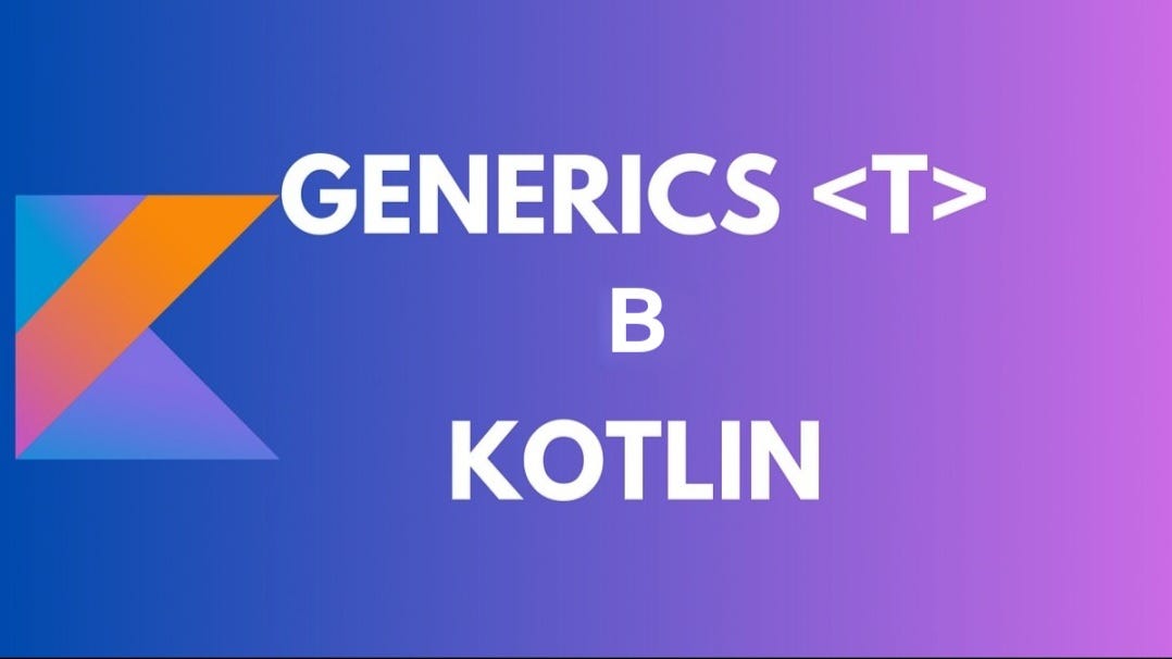 Generics в Kotlin. Обобщённые типы (Generics) являются… | by Madatbek Nematjonov | May, 2024 ...