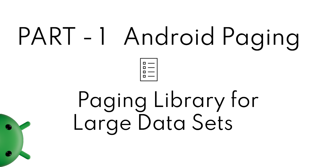 Part — 1 Paging Library for Large Data Sets | by Sandeep Kella | Medium