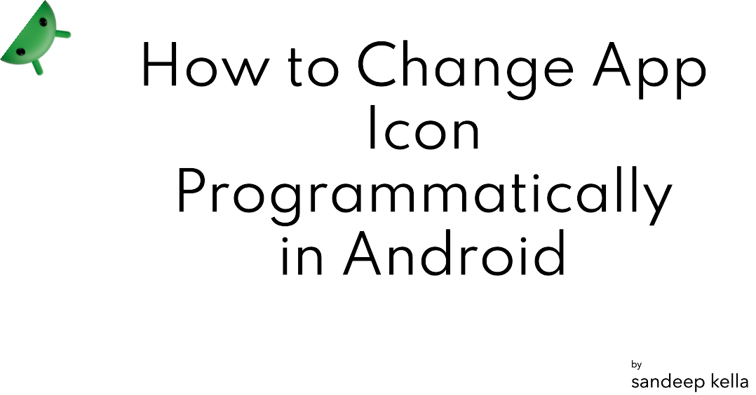 How to Change App Icon Programmatically in Android: A Fun Guide | by Sandeep Kella | Jul, 2024 ...