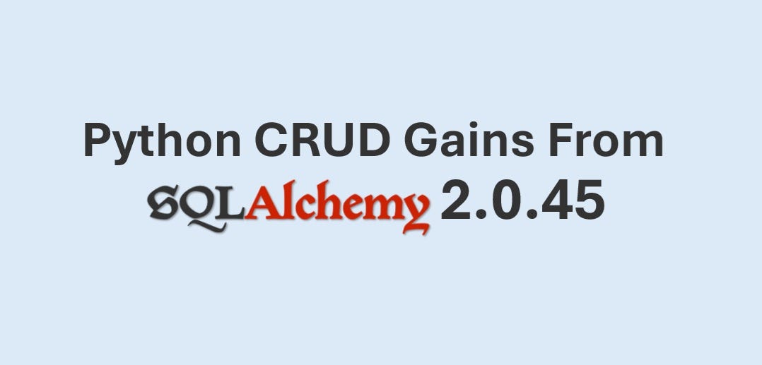 Python CRUD Gains From SQLAlchemy 2.0.45 | by Py-Core Python Programming | T3CH | Dec, 2025 | Medium