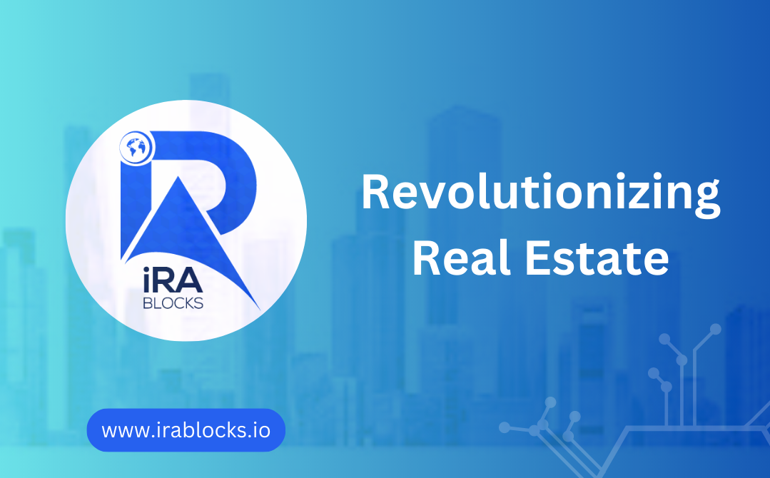Revolutionizing Real Estate: The Transparency and Security of iRA ...