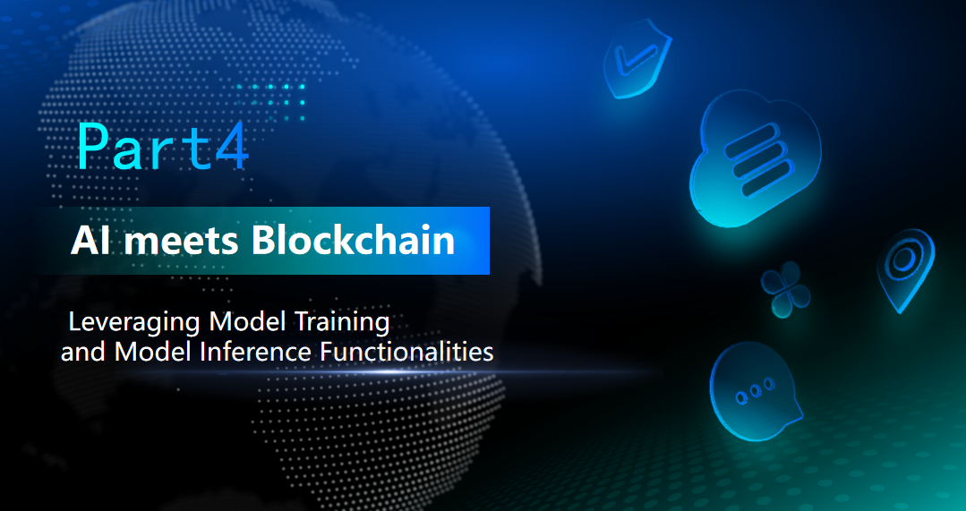 Part4:AI Meets Blockchain, Leveraging Model Training and Model Inference Functionalities | by ...