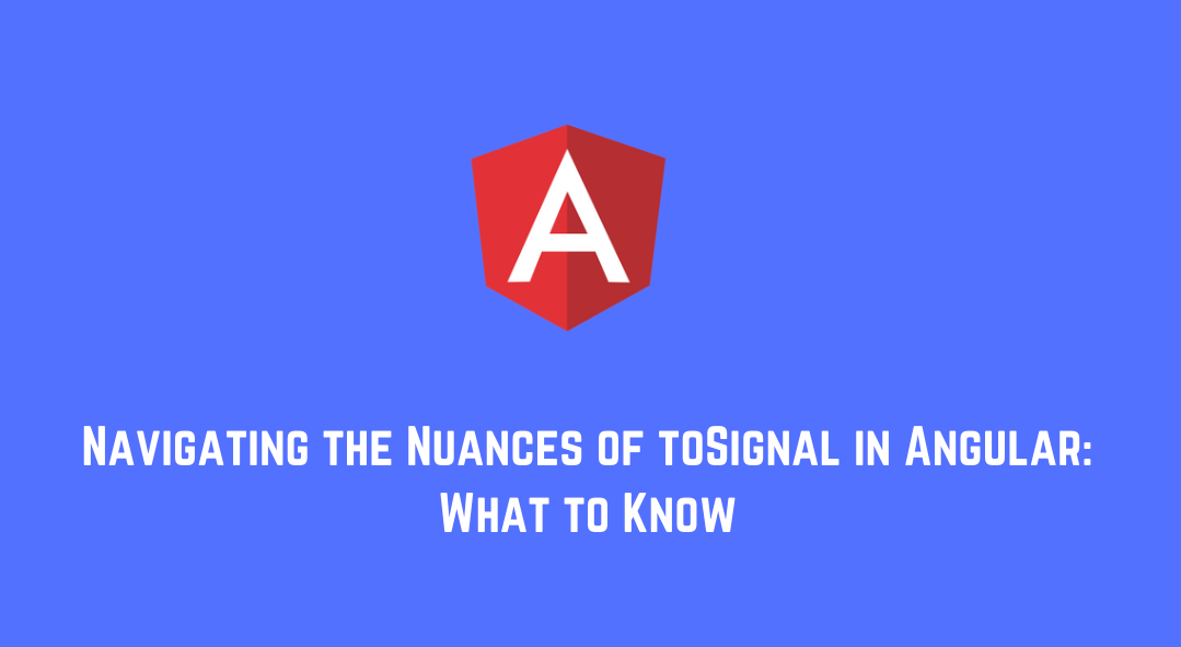 Navigating the Nuances of toSignal in Angular: What to Know | by Netanel Basal | Netanel Basal ...