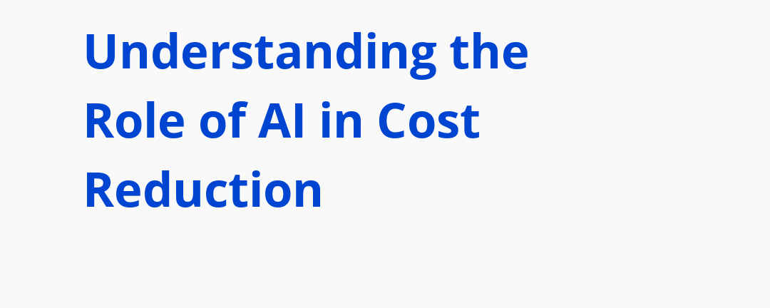 Understanding the Role of AI in Cost Reduction | by Dale Clifford ...
