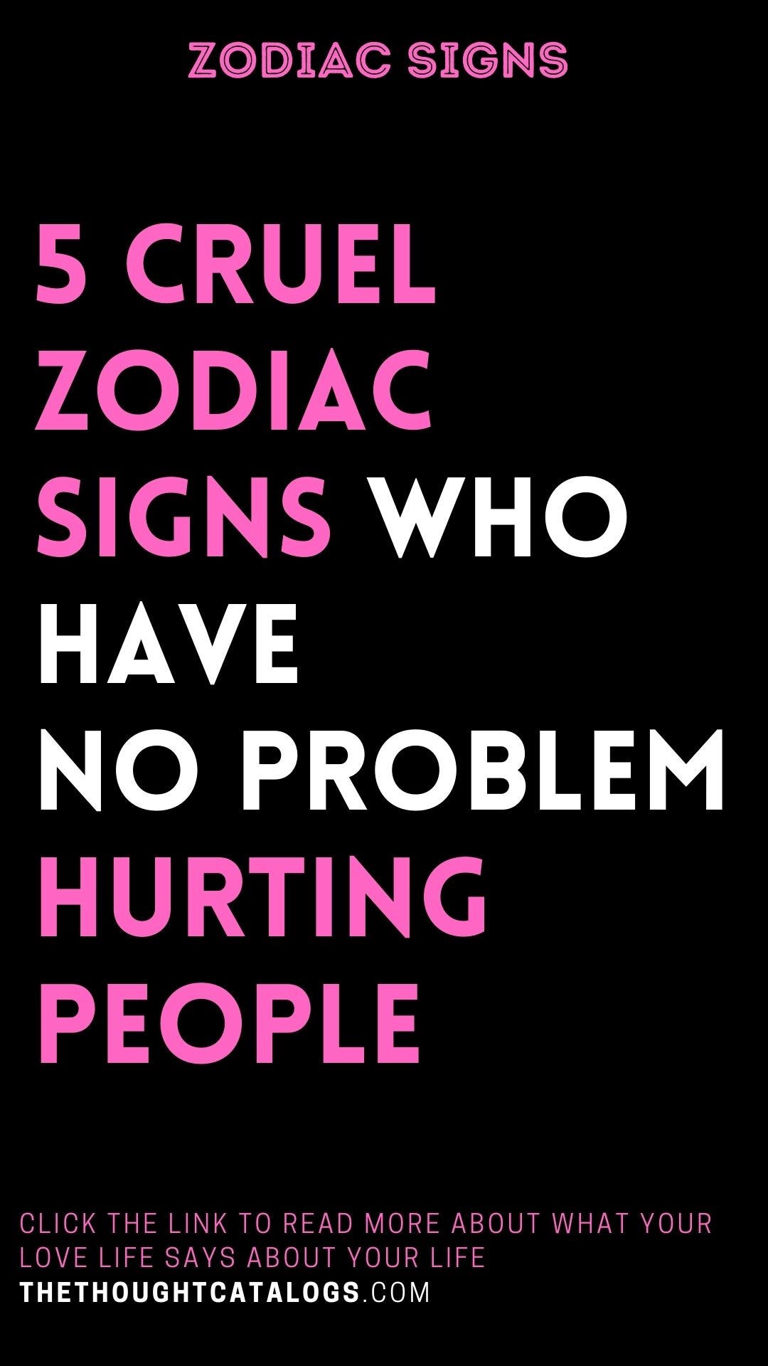 5 Cruel Zodiac Signs Who Have No Problem Hurting People | by The ...