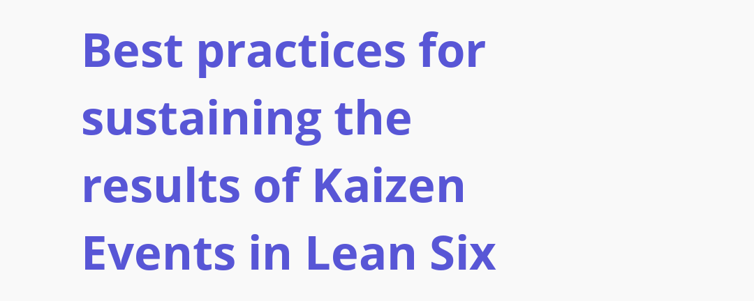 How can we sustain the results of Kaizen Events in Lean Six Sigma ...