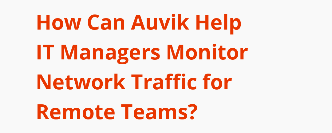 How Can Auvik Help IT Managers Monitor Network Traffic for Remote Teams ...
