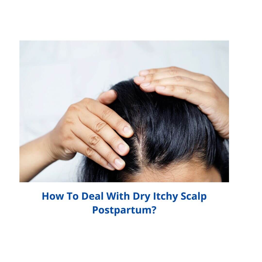 How To Deal With Dry Itchy Scalp Postpartum | by Enrichhair | Medium