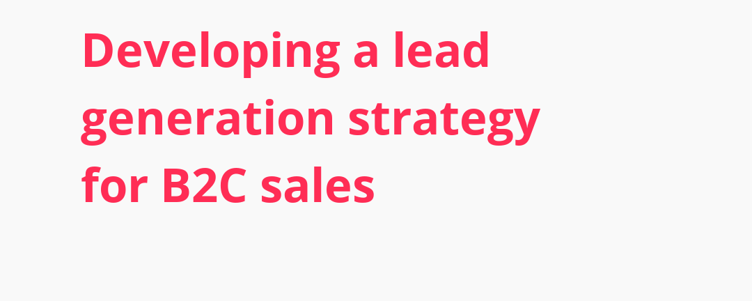 How can B2C businesses develop an effective lead gen strategy to ...