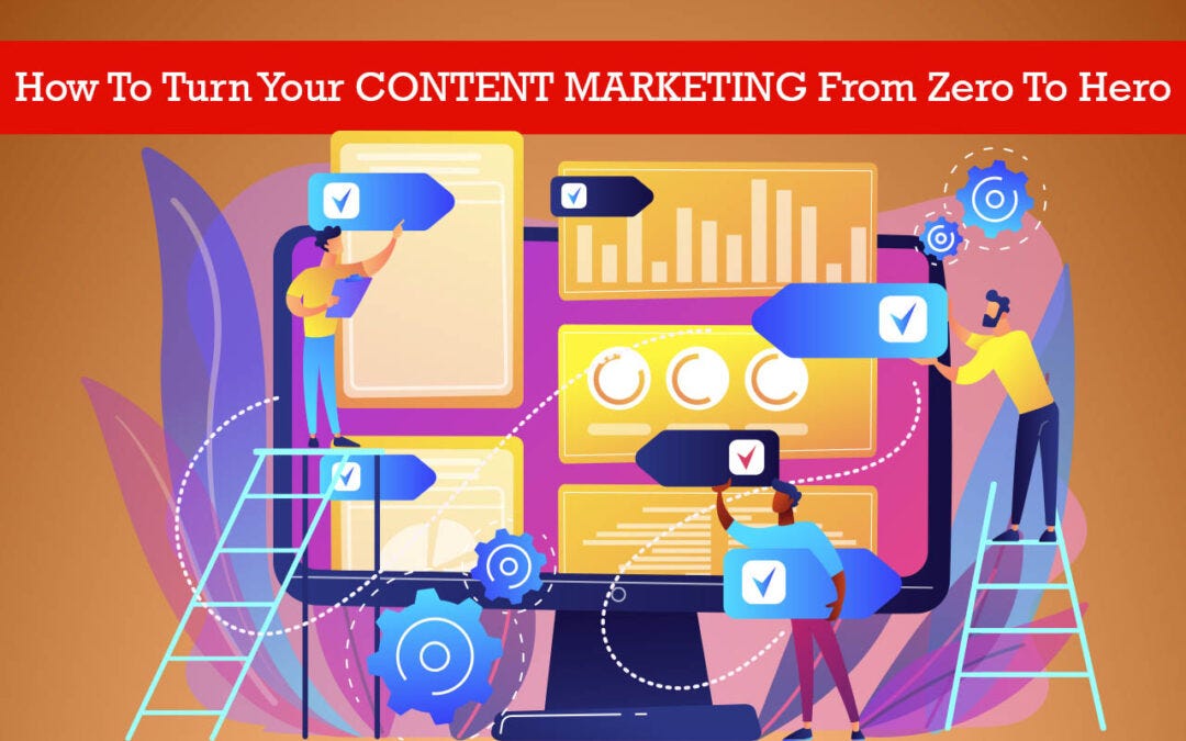 How To Turn Your CONTENT MARKETING From Zero To Hero | by ...