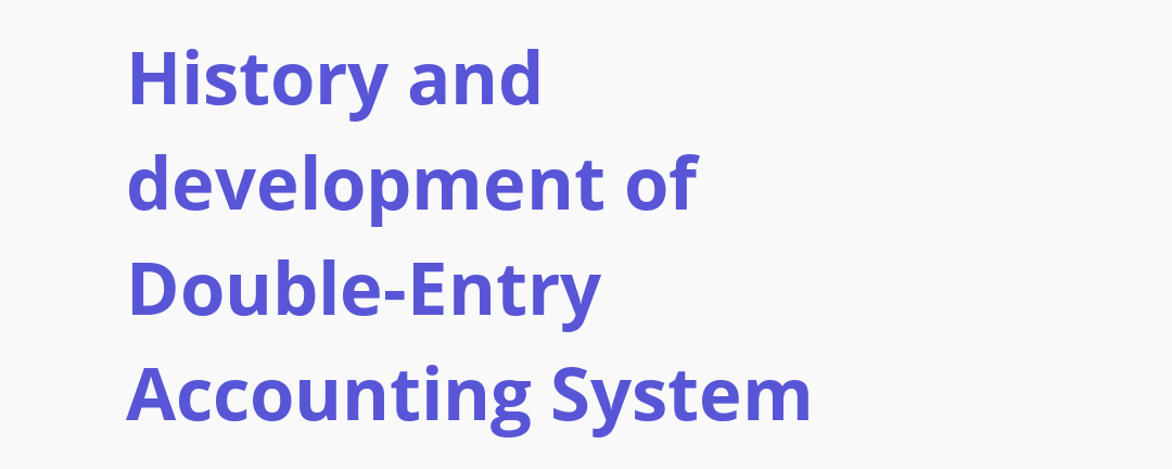 How did double-entry accounting evolve over time? What are its benefits ...