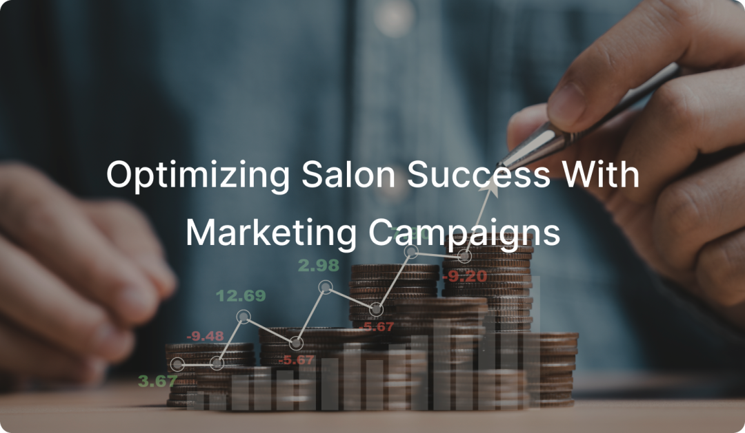 From Good to Great: Optimizing Salon Success with Marketing Campaigns ...