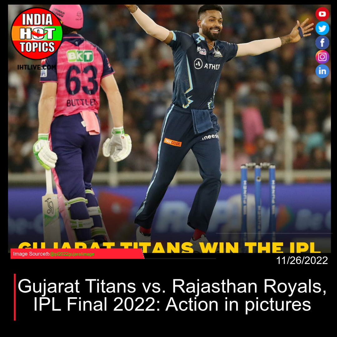 Gujarat Titans vs. Rajasthan Royals, IPL Final 2022: Action in pictures ...