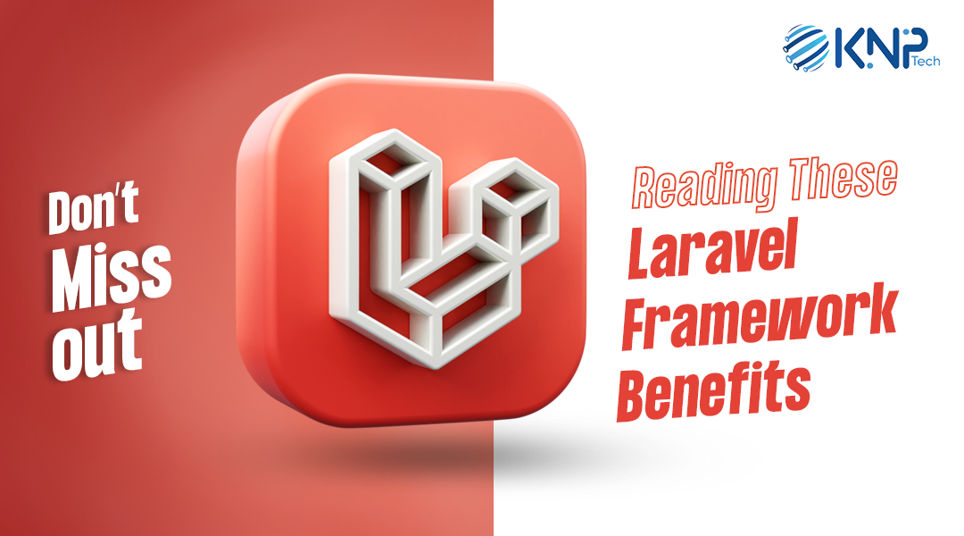 What is Laravel and Benefits of The Laravel Framework | by KNP Technologies Pvt Ltd | Medium
