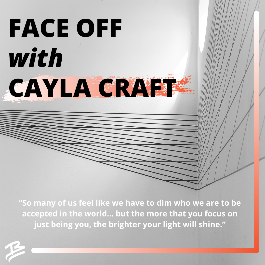Face Off with Cayla Craft Blog. “So many of us feel like we have to dim ...