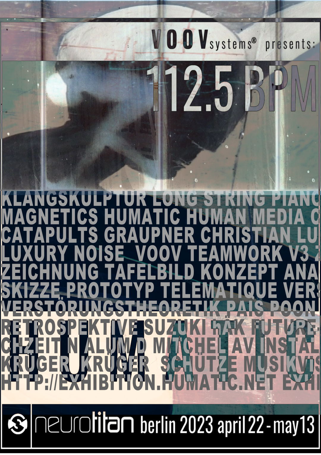 VOOV SYSTEMS MEDIA PRODUCTION HUMATIC ANNOUNCES NEW EXHIBITION “112.5 BPM”AT NEUROTITAN BERLIN ...