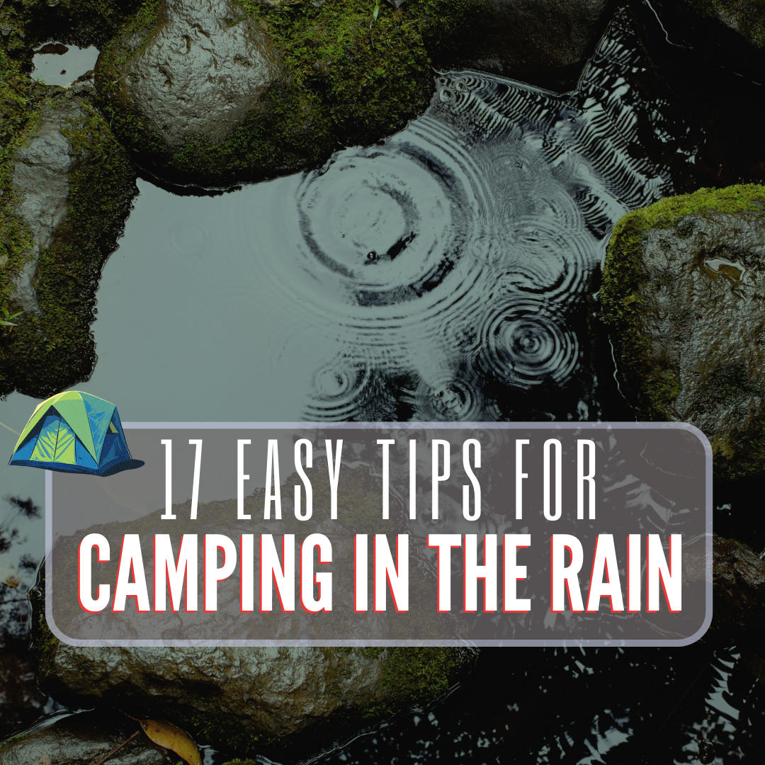 17 Simple Tips For A Wonderful Camping in the Rain Experience | by ...