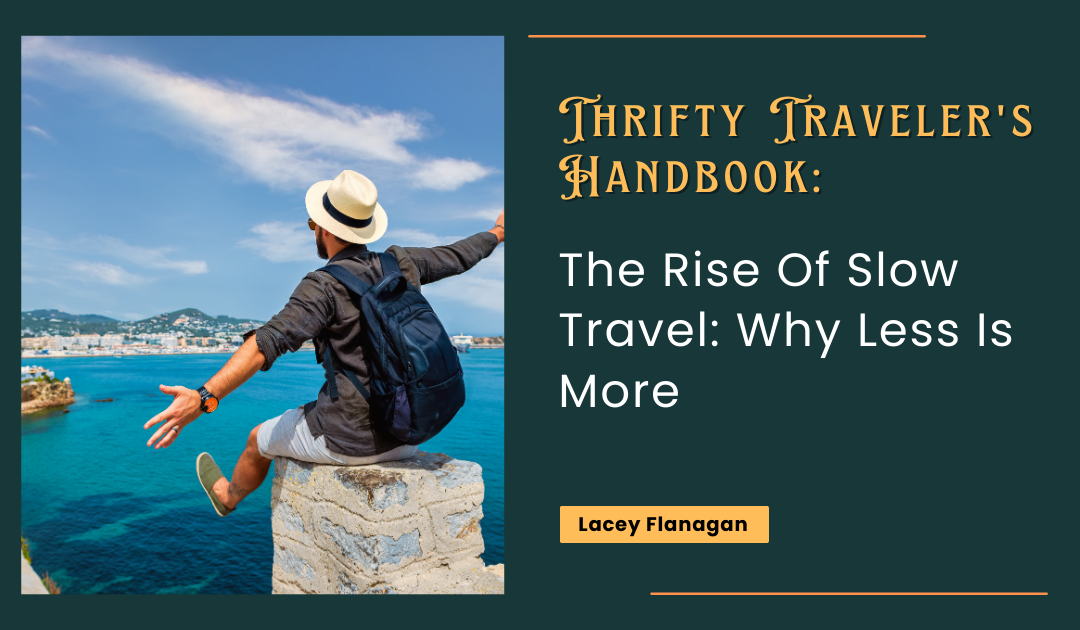The Rise Of Slow Travel: Why Less Is More | by Lacey Flanagan ...