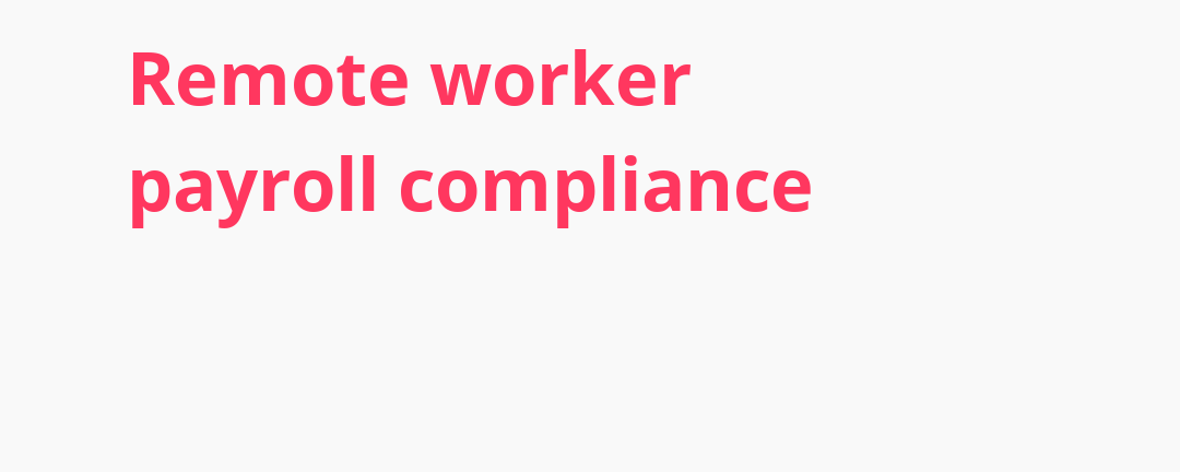 Ensure remote worker payroll compliance: understand laws, set up ...