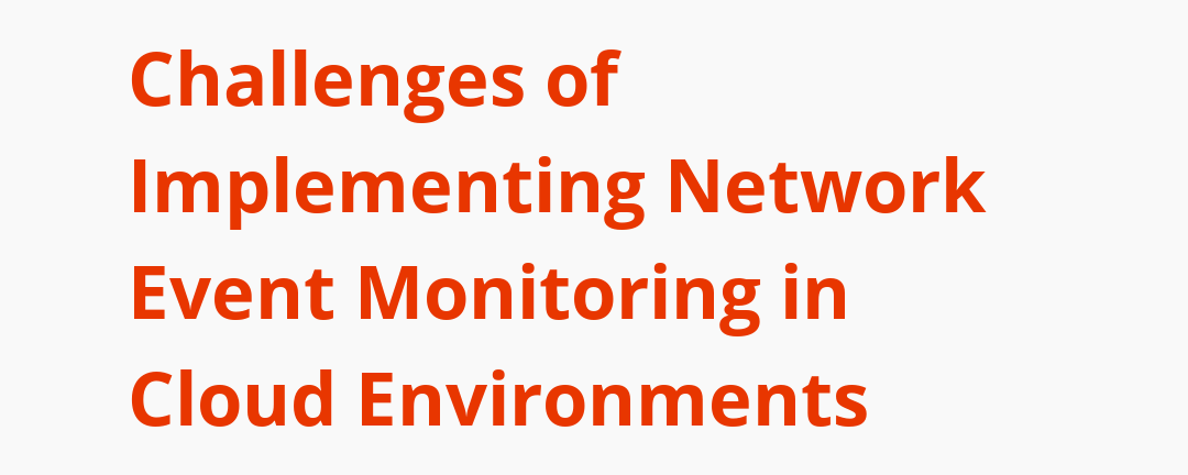 How can cloud environments best handle network event monitoring ...