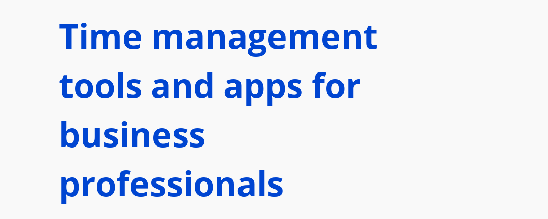 How can business professionals use time management tools and apps to ...