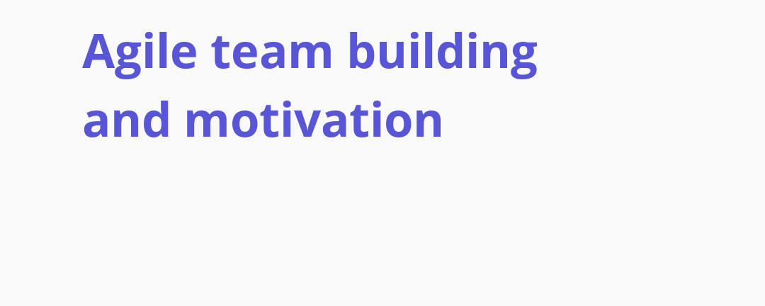 How can Agile leaders create and motivate effective teams? | by Dale ...