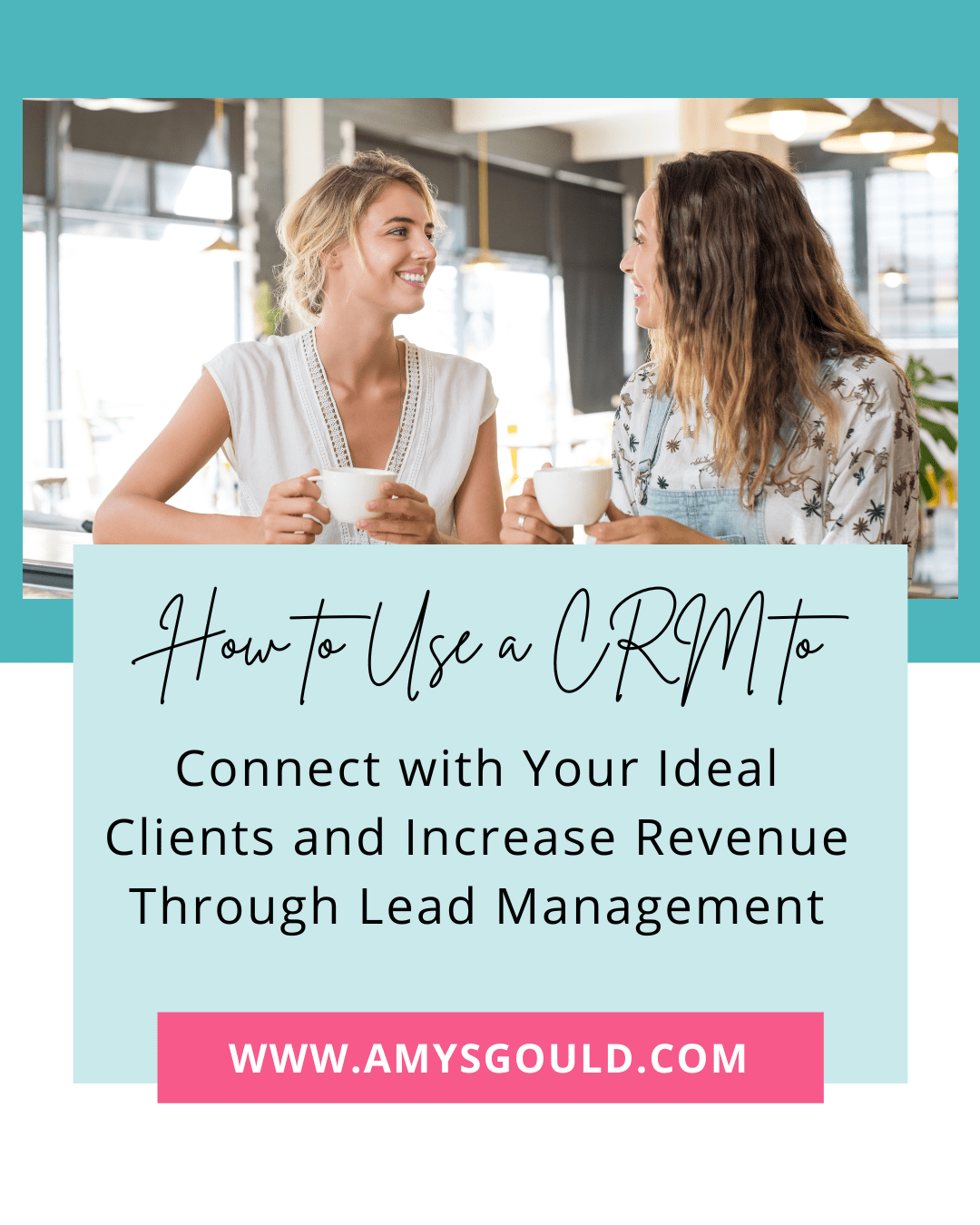 How to Use a CRM to Connect with Your Ideal Clients and Increase ...