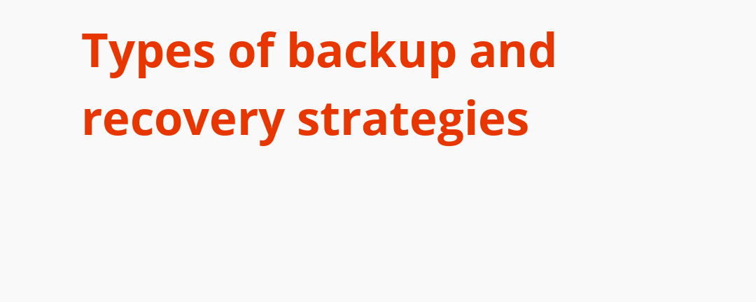 Backup & recovery strategies: Learn the different methods to protect ...