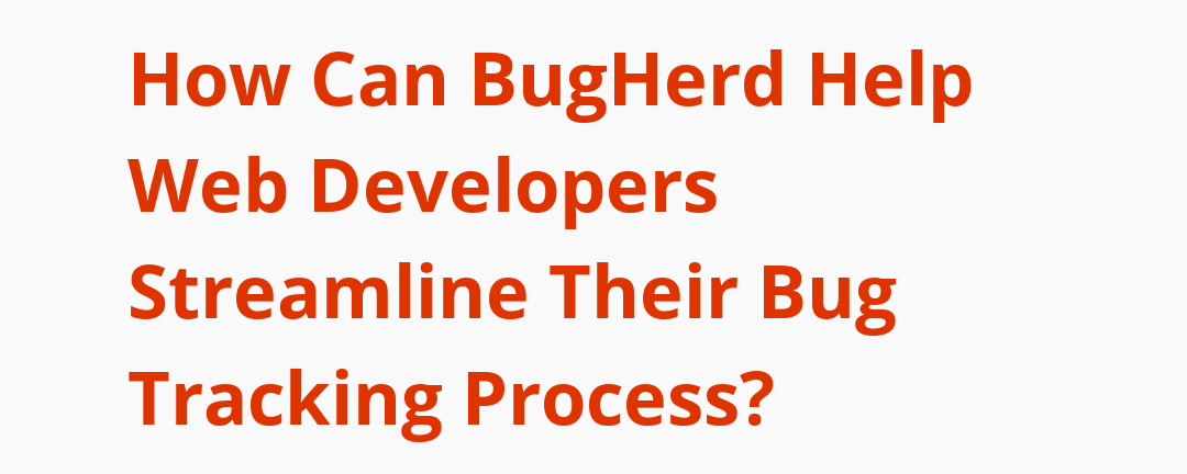 BugHerd can help web developers quickly and easily track and manage bugs in their development ...