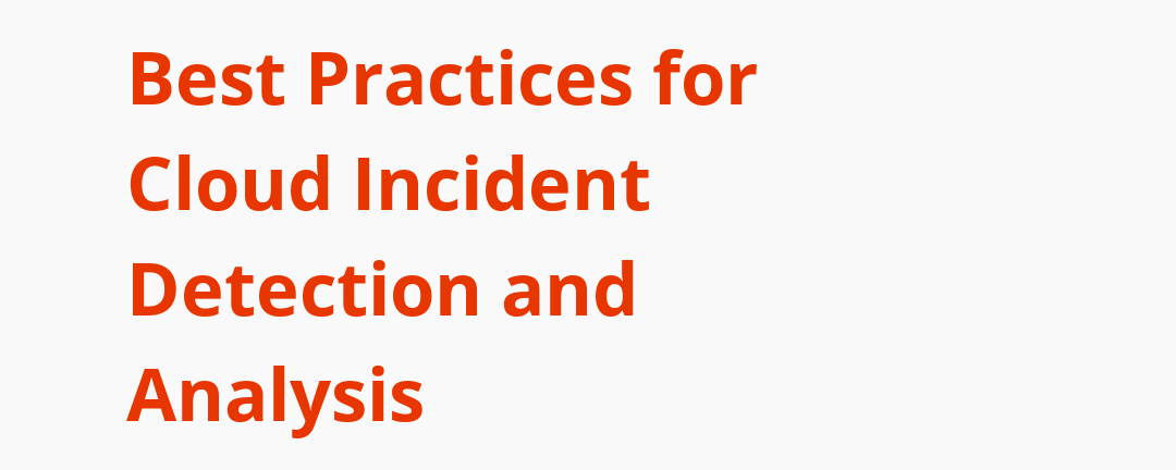 What are the best practices for detecting and analyzing cloud incidents ...