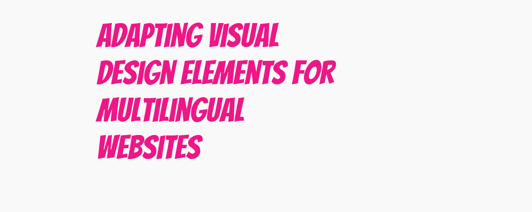 Q: How to adapt visual elements for multilingual websites? | by Dale ...