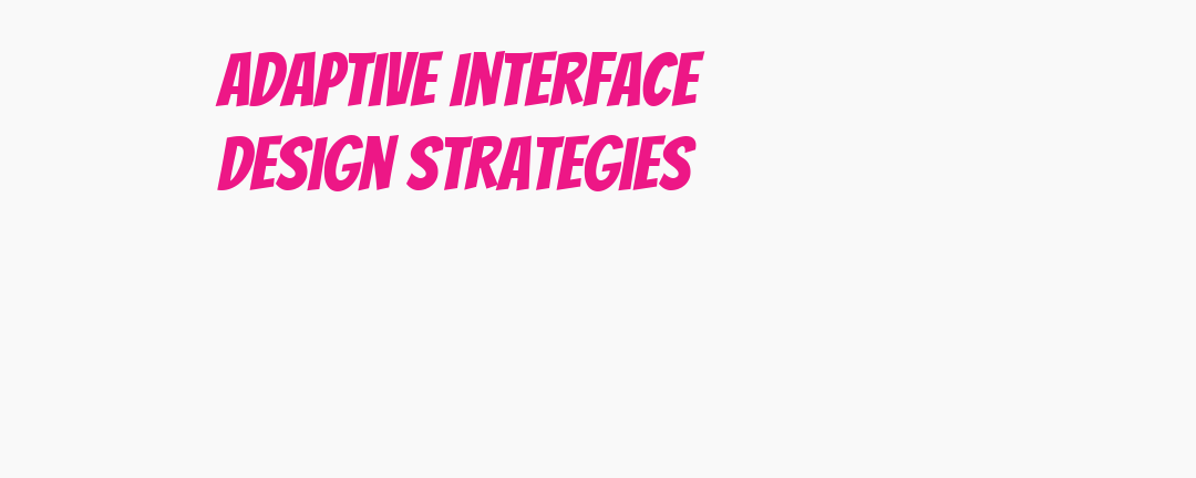 Adaptive interface design strategies enable interfaces to adjust to user needs, providing a ...