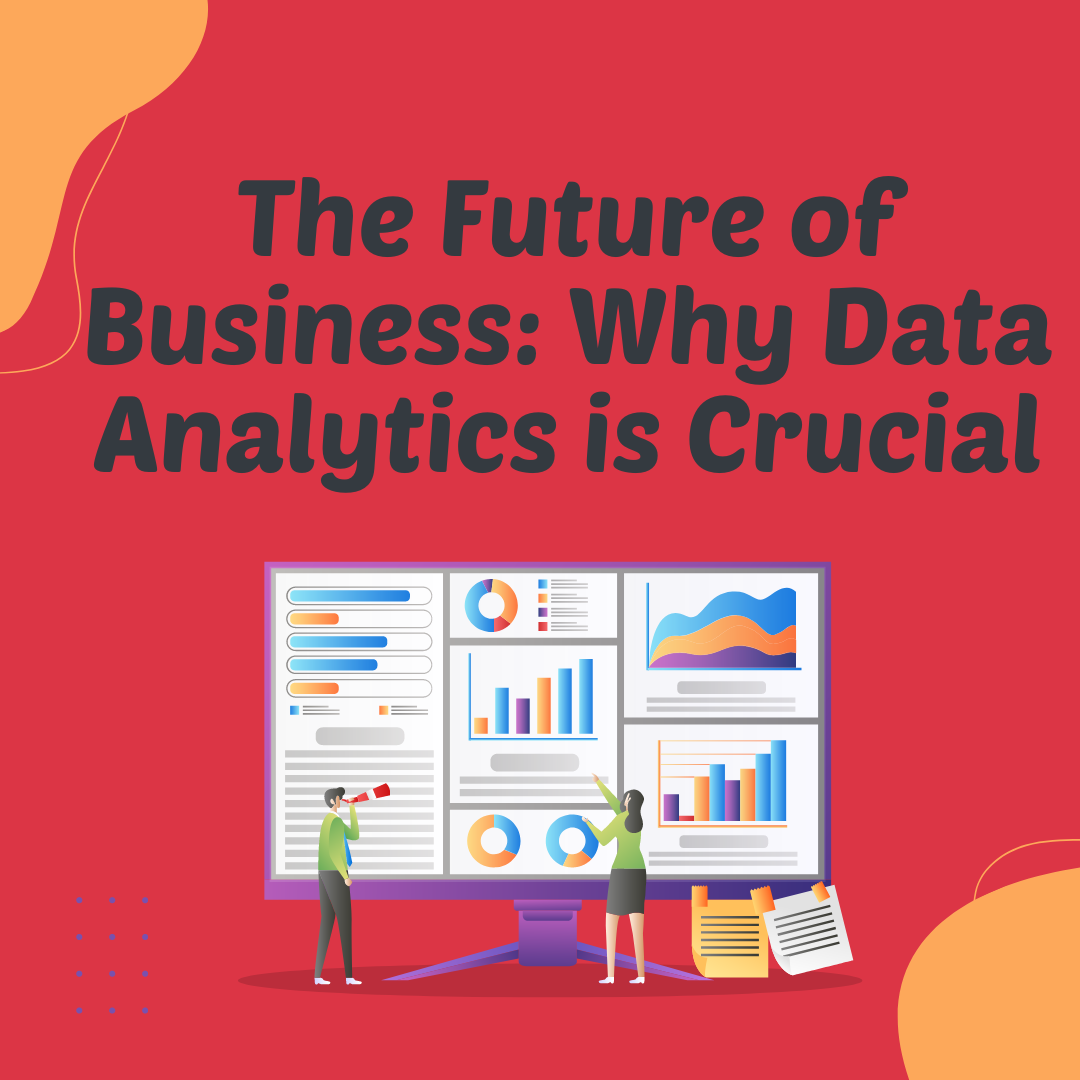 The Future Of Business: Why Data Analytics Is Crucial | by ...