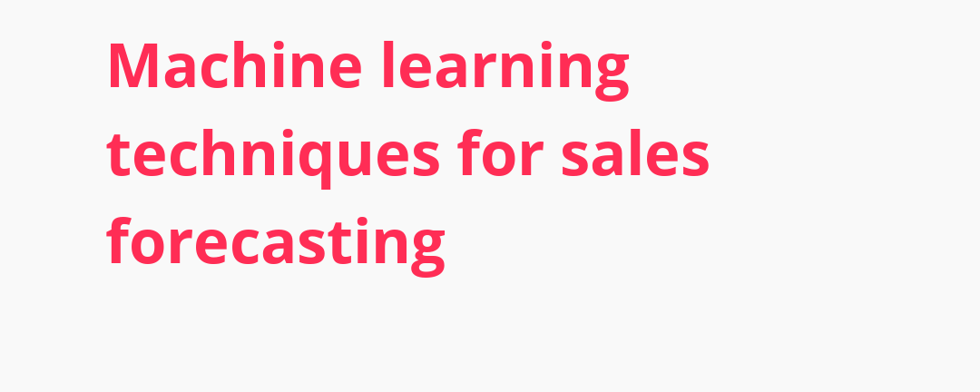 How can Machine Learning help improve sales forecasting accuracy? | by ...