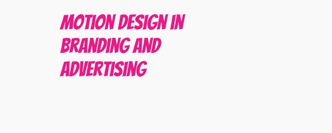 Motion design is key for effective branding & advertising. How can it ...