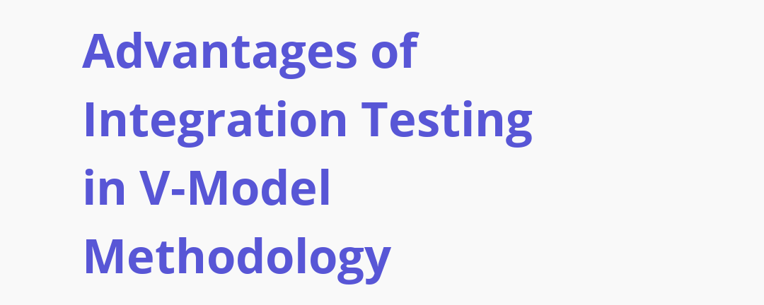 What are the benefits of integration testing in the V-Model development ...