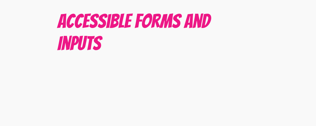 How can I make my web forms and inputs accessible to all users? | by Dale Clifford | Smart ...
