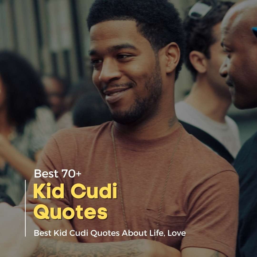 70+ Best Kid Cudi Quotes About Life, Love | Quotesmasala | by Sanyog ...