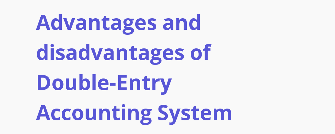 What are the pros and cons of the Double-Entry Accounting System? | by ...