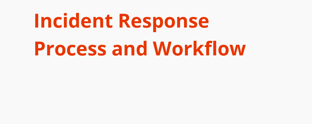 How to create an effective incident response process and workflow for ...