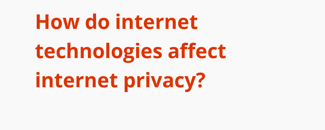 Internet technologies can both protect and threaten online privacy. How ...