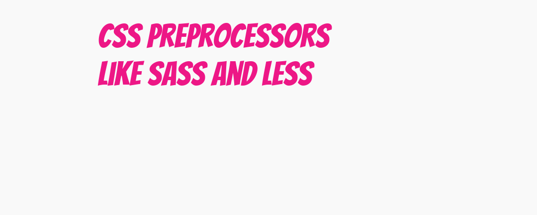 Which CSS preprocessor is best for web frameworks: Sass or Less? | by Dale Clifford | Smart ...