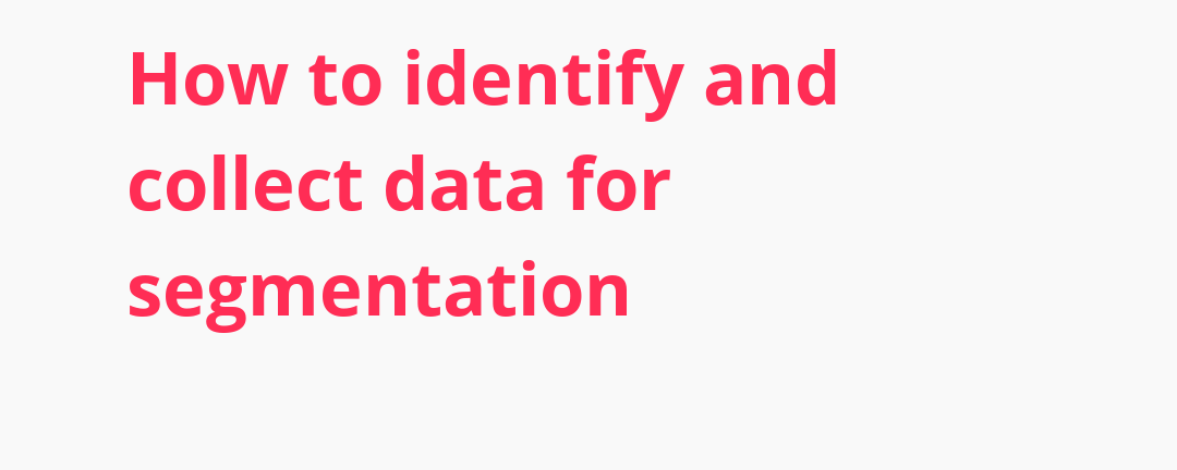 Identify which data points are relevant to segmentation and how to ...