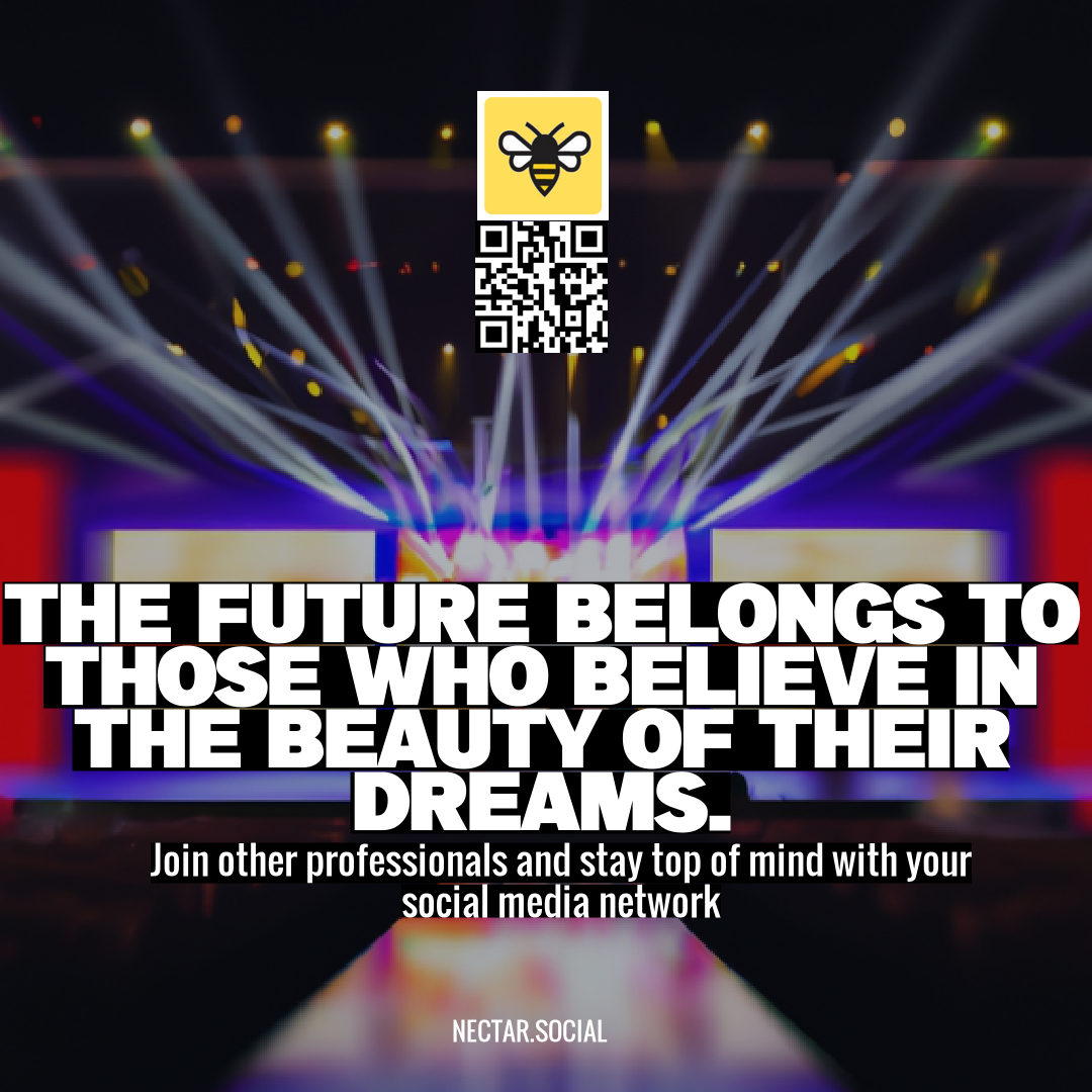 “The future belongs to those who believe in the beauty of their dreams ...